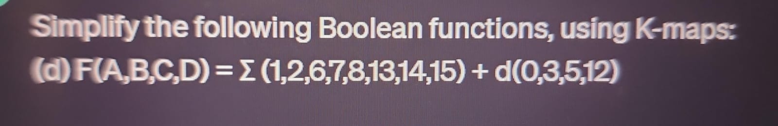 Solved Simplify the following Boolean functions, using | Chegg.com