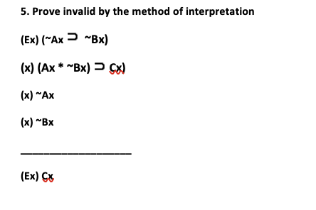 Solved 5. Prove invalid by the method of interpretation (Ex) | Chegg.com