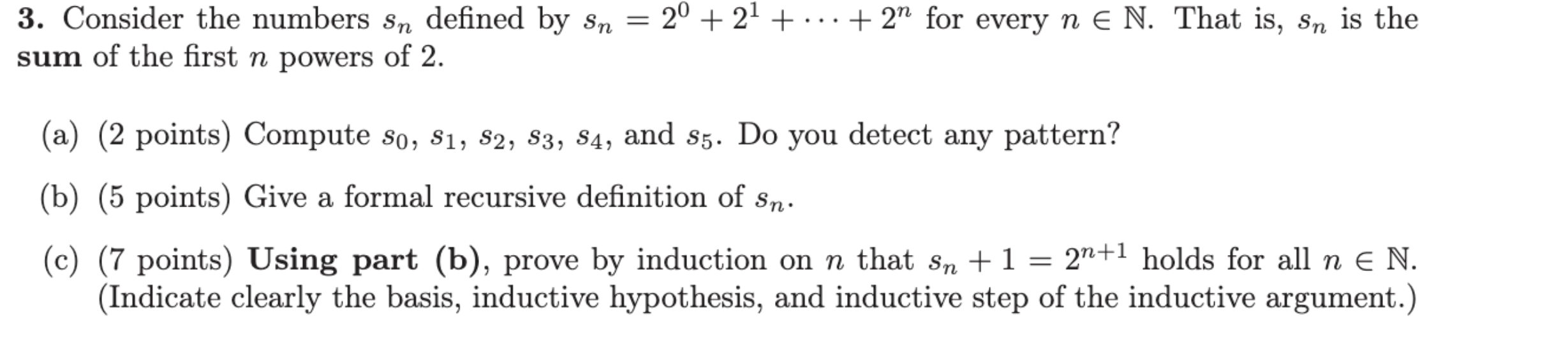 Solved 3. Consider the numbers sn defined by sn=20+21+⋯+2n | Chegg.com