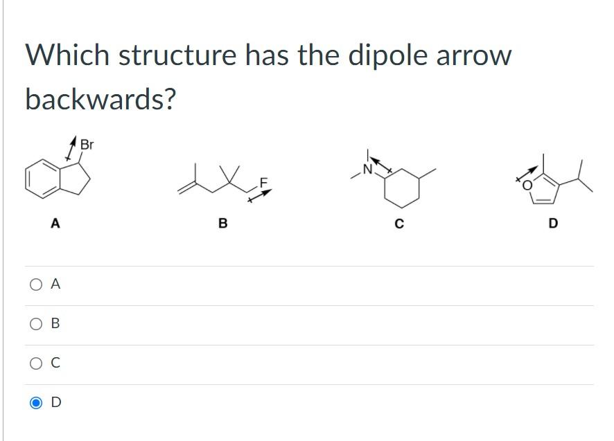Solved Which structure has the dipole arrow backwards? Br A | Chegg.com