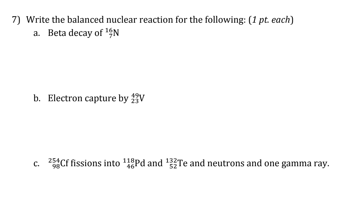 Solved 7) Write the balanced nuclear reaction for the | Chegg.com