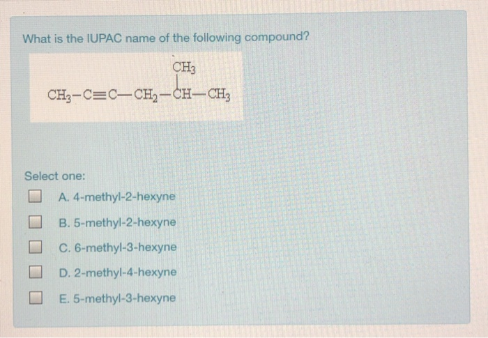 Solved What is the IUPAC name of the following compound? CH3 | Chegg.com