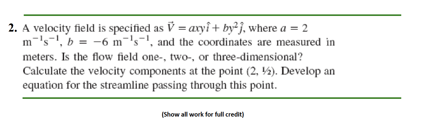 Solved 2. A velocity field is specified as V = axyî + by2ſ, | Chegg.com