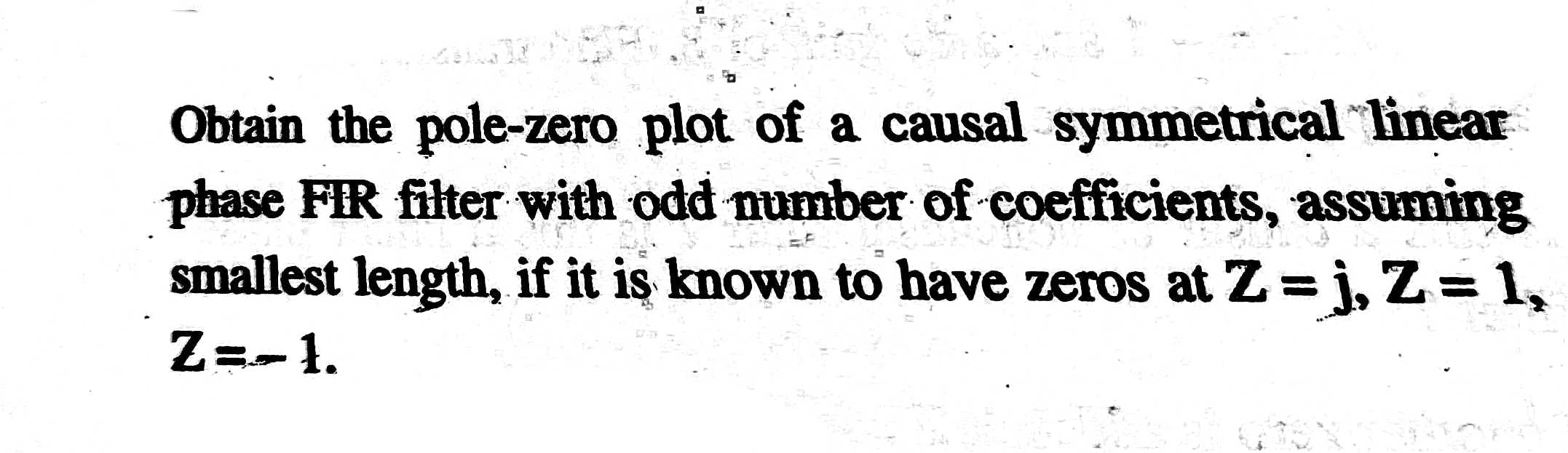 Solved Obtain the pole-zero plot of a causal symmetrical | Chegg.com