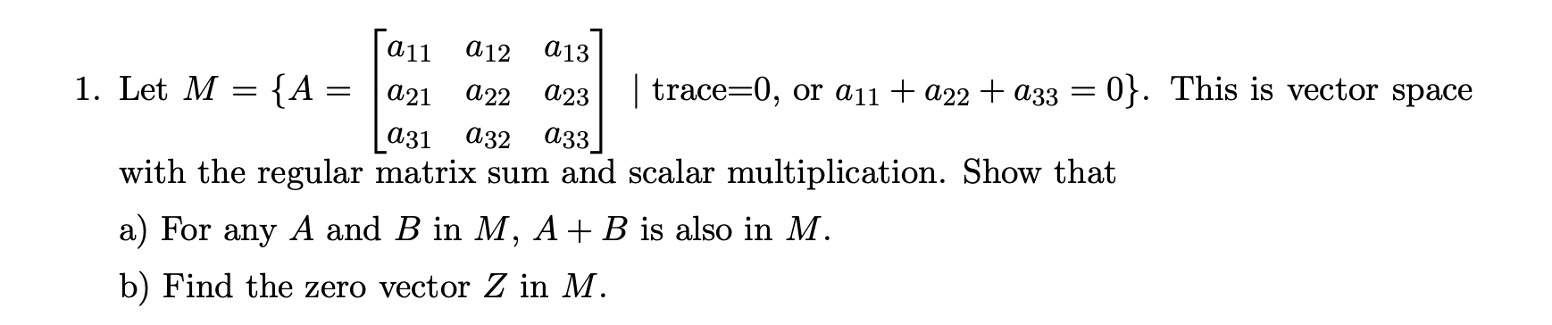 Solved a11 a12 = a22 2 A13 1. Let M {A = a21 A23 | trace=0, | Chegg.com