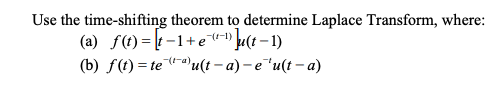 Solved Use the time-shifting theorem to determine Laplace | Chegg.com