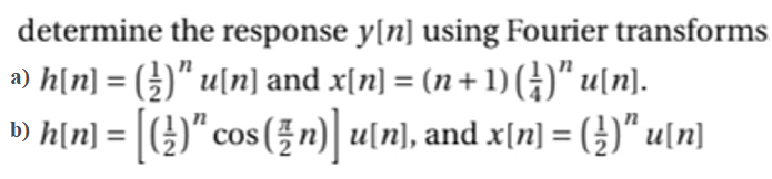 Solved determine the response y[n] using Fourier transforms | Chegg.com