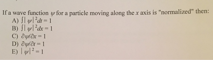 Solved If A Wave Function Psi For A Particle Moving Along