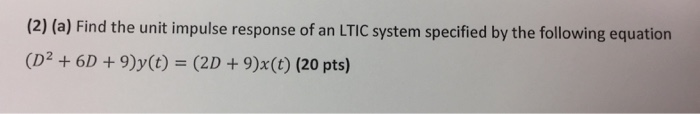 Solved Find the unit impulse response of an LTIC system | Chegg.com