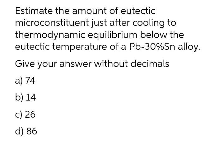 Solved Estimate the amount of eutectic microconstituent just | Chegg.com