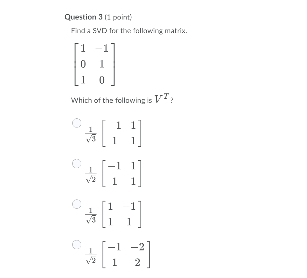 Solved Question 3 (1 point) Find a SVD for the following | Chegg.com