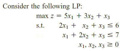 Solved Consider the following LP: maxz=5x1+3x2+x3 s.t. | Chegg.com