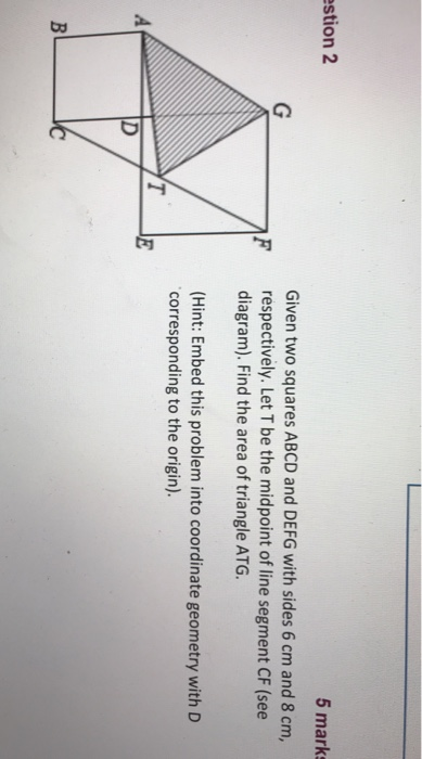 Solved stion 2 5 marks Given two squares ABCD and DEFG with | Chegg.com