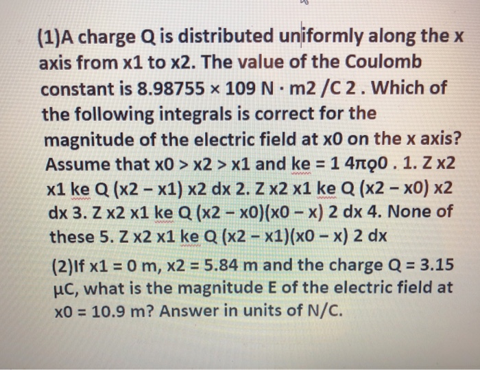 Solved (1)A charge Q is distributed uniformly along the x | Chegg.com