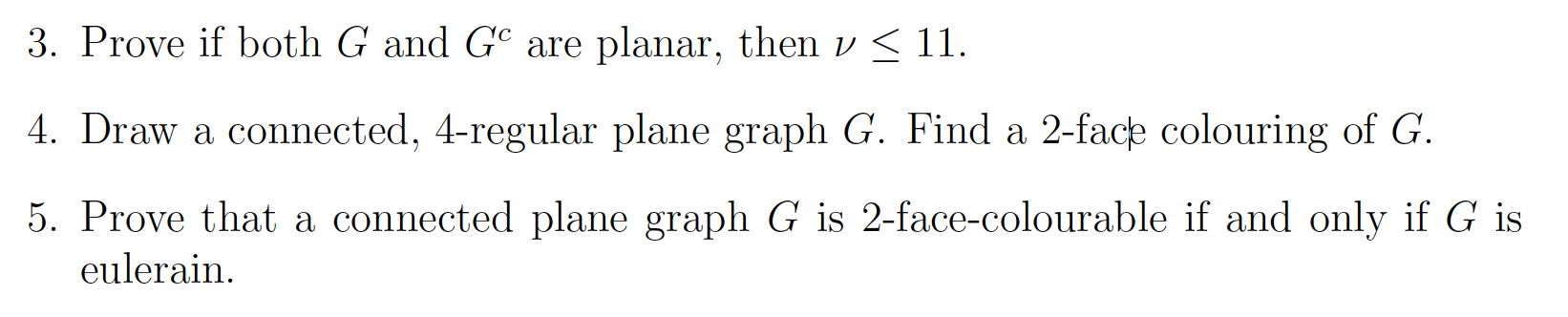 Solved 3. Prove if both G and GC are planar, then v