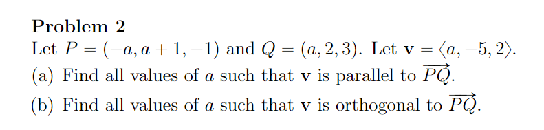 Solved Problem 2 Let P = (-a, a + 1, −1) and Q = = (a, 2, | Chegg.com
