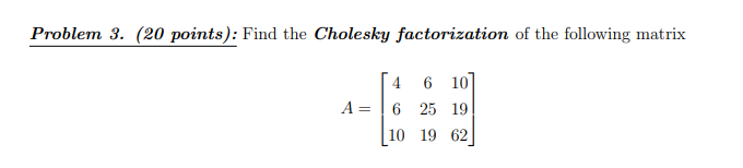 Solved Problem 3 20 Points Find The Cholesky