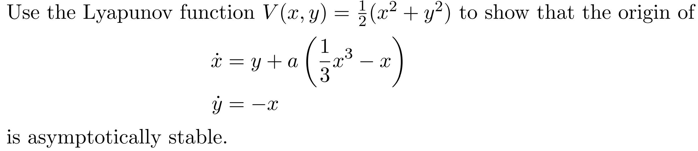 Solved Use the Lyapunov function V(x,y)=21(x2+y2) to show | Chegg.com