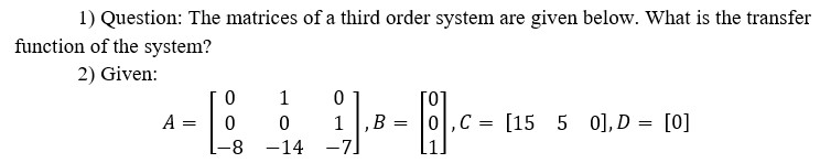Solved 1) Question: The matrices of a third order system are | Chegg.com