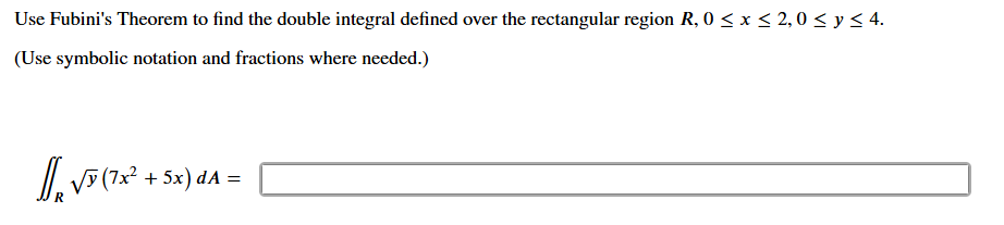 Solved Use Fubini's Theorem to find the double integral | Chegg.com