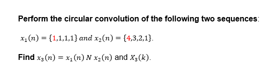 Solved Perform the circular convolution of the following two | Chegg.com