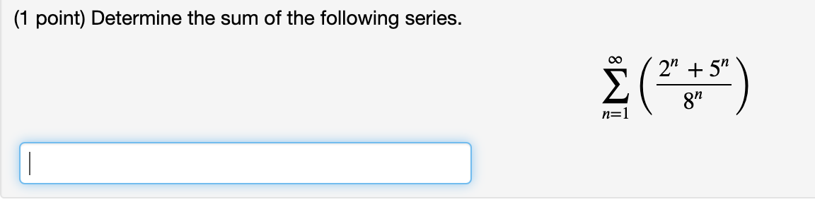 Solved (1 point) Determine the sum of the following series. | Chegg.com