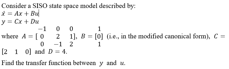 Solved Consider a SISO state space model described by: | Chegg.com