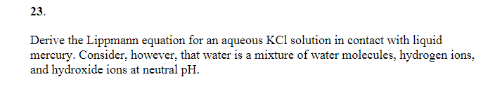 Solved 23. Derive the Lippmann equation for an aqueous KCl | Chegg.com