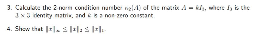 Solved 3. Calculate the 2-norm condition number K2(A) of the | Chegg.com