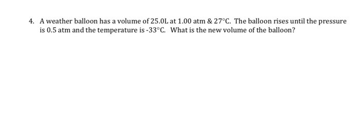 Solved A weather balloon has a volume of 25.0L at 1.00 atm & | Chegg.com