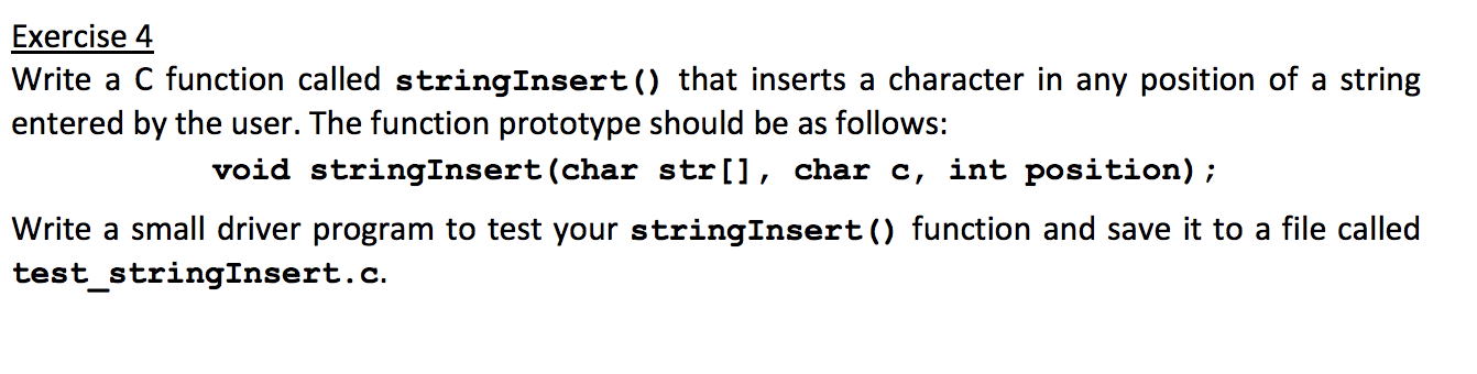 Solved Exercise 4 Write a C function called stringInsert() | Chegg.com Solved Exercise 4 Write a C function called stringInsert() | Chegg.com