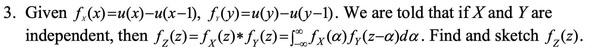 Solved 3. Given fx(x)=u(x)−u(x−1),fx(y)=u(y)−u(y−1). We are | Chegg.com