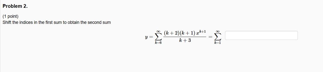 Solved (1 point) Shift the indices in the first sum to | Chegg.com