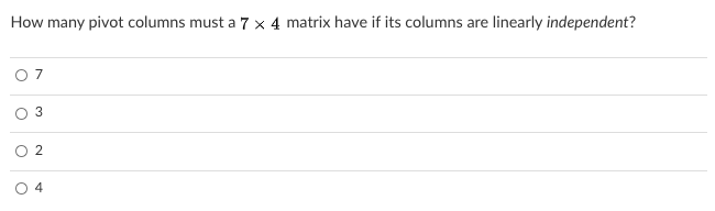 Solved How many pivot columns must a 7 x 4 matrix have if | Chegg.com