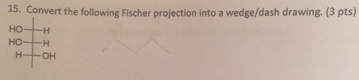 Solved 15. Convert the following Fischer projection into a | Chegg.com