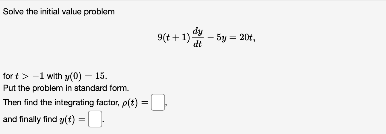 Solved Solve the initial value problem dy 9(t + 1) dt - 5y = | Chegg.com