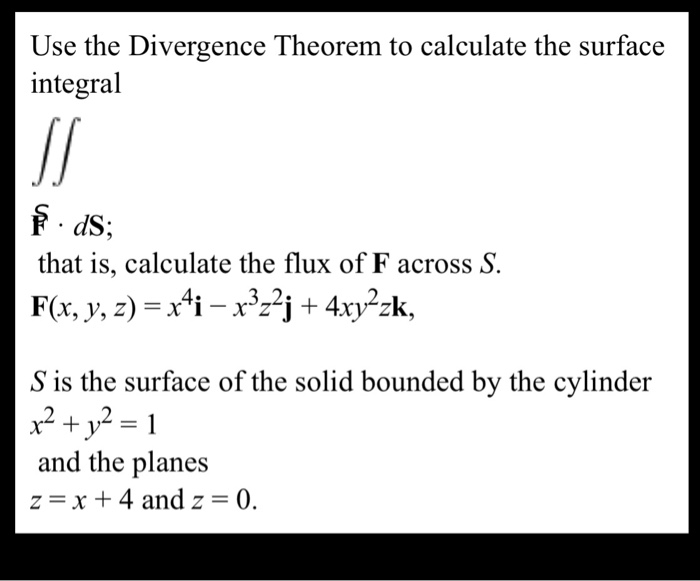 Solved Use The Divergence Theorem To Calculate The Surface