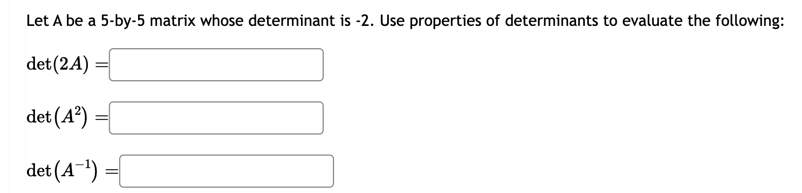 Solved Let A be a 5 -by- 5 matrix whose determinant is -2 . | Chegg.com