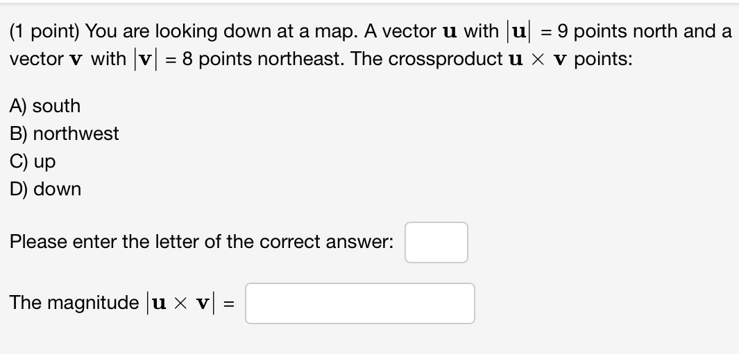 Solved (1 point) You are looking down at a map. A vector u | Chegg.com