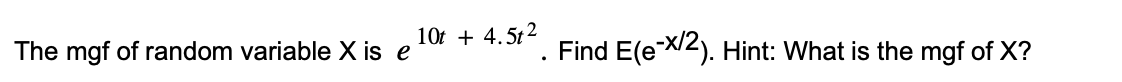 Solved The mgf of random variable X is e10t+4.5t2. Find | Chegg.com