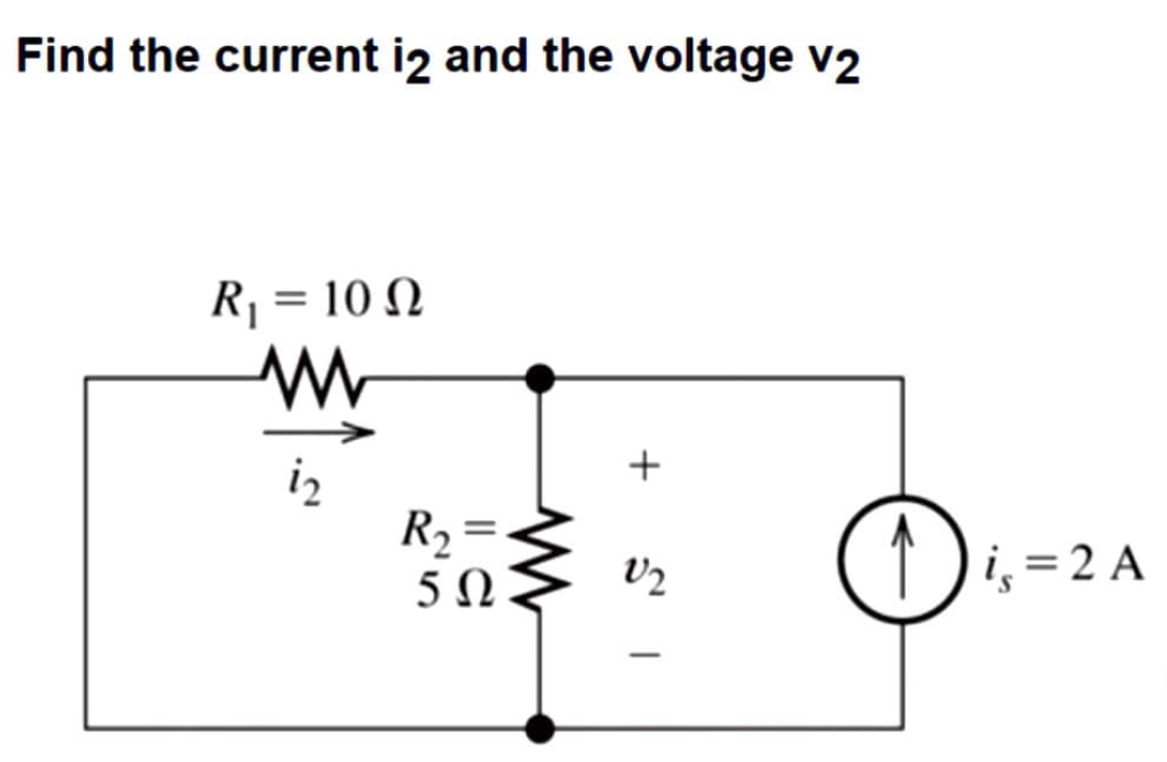 Solved Find the current i2 and the voltage v2 | Chegg.com