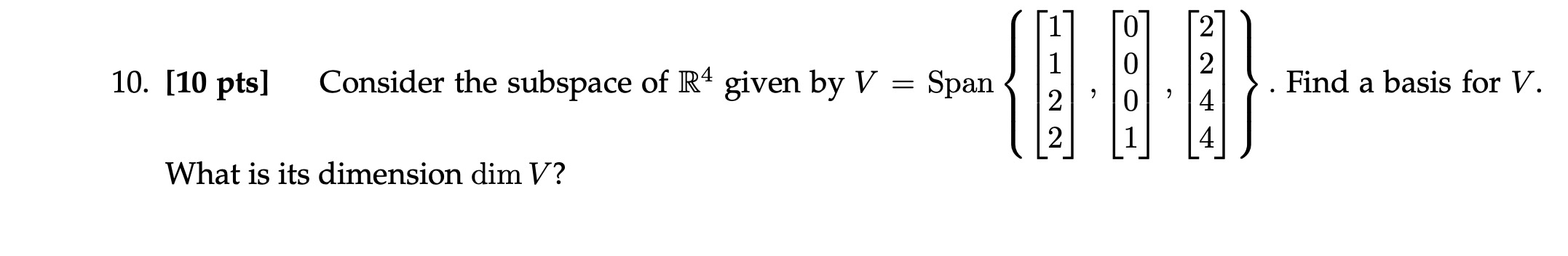 Solved 2 10. [10 pts] Consider the subspace of R4 given by V | Chegg.com