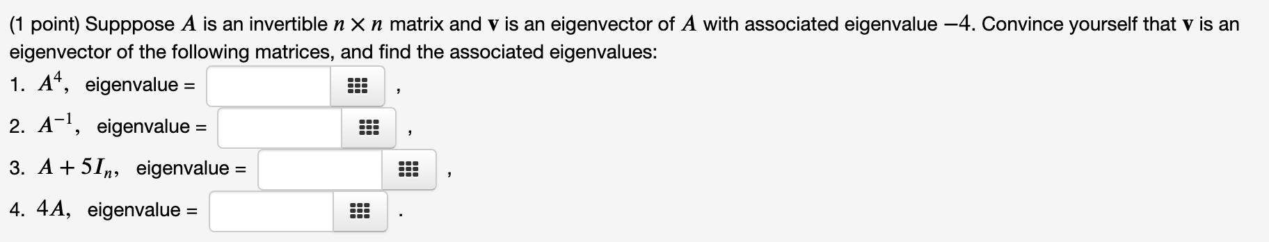 Solved (1 point) Supppose A is an invertible n X n matrix | Chegg.com