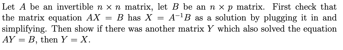Solved Let A be an invertible n×n matrix, let B be an n×p | Chegg.com