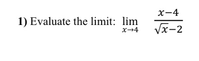 Solved 1) Evaluate the limit: limx→4x−2x−4 | Chegg.com