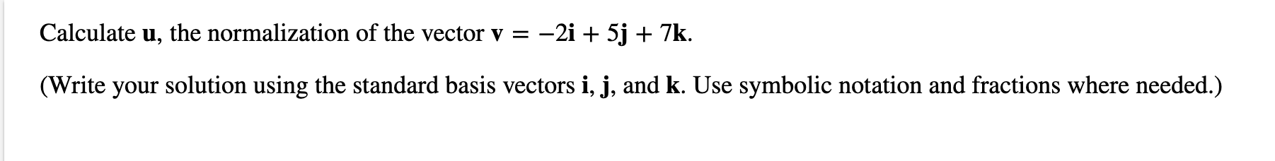 Solved Calculate u, the normalization of the vector v = –2i | Chegg.com