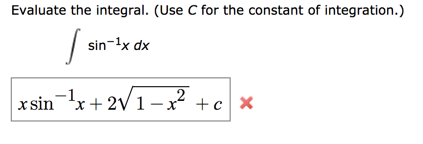 Solved Evaluate the integral. (Use C for the constant of | Chegg.com