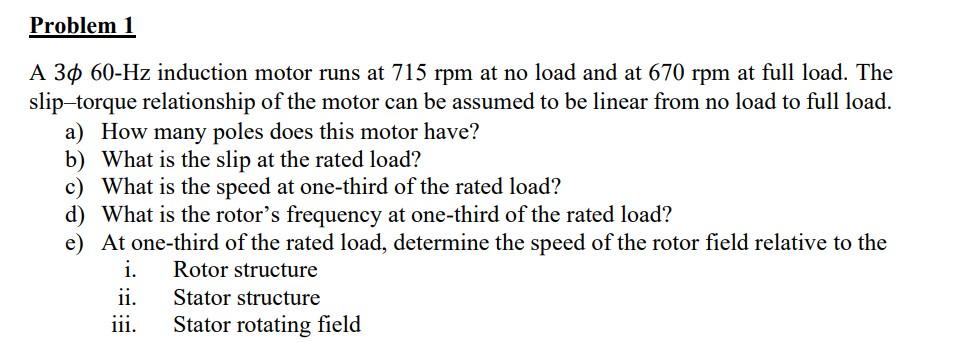 Solved A 3ϕ60−Hz induction motor runs at 715rpm at no load | Chegg.com