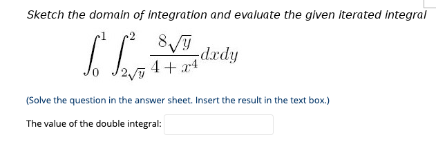 Solved Sketch the domain of integration and evaluate the | Chegg.com
