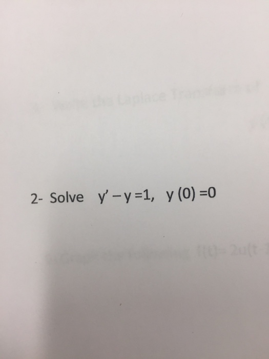 Solved 2- Solve y'--y =1, y (0) =0 | Chegg.com
